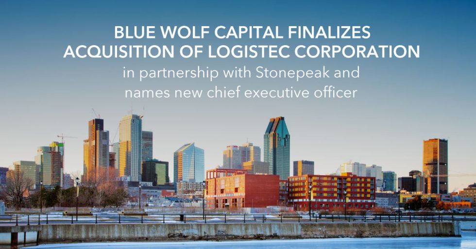 BLUE WOLF CAPITAL FINALIZES ACQUISITION OF LOGISTEC CORPORATION IN ...
